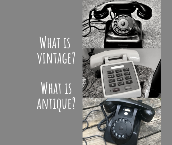 What is vintage? What is antique? Some definitions to help you ...