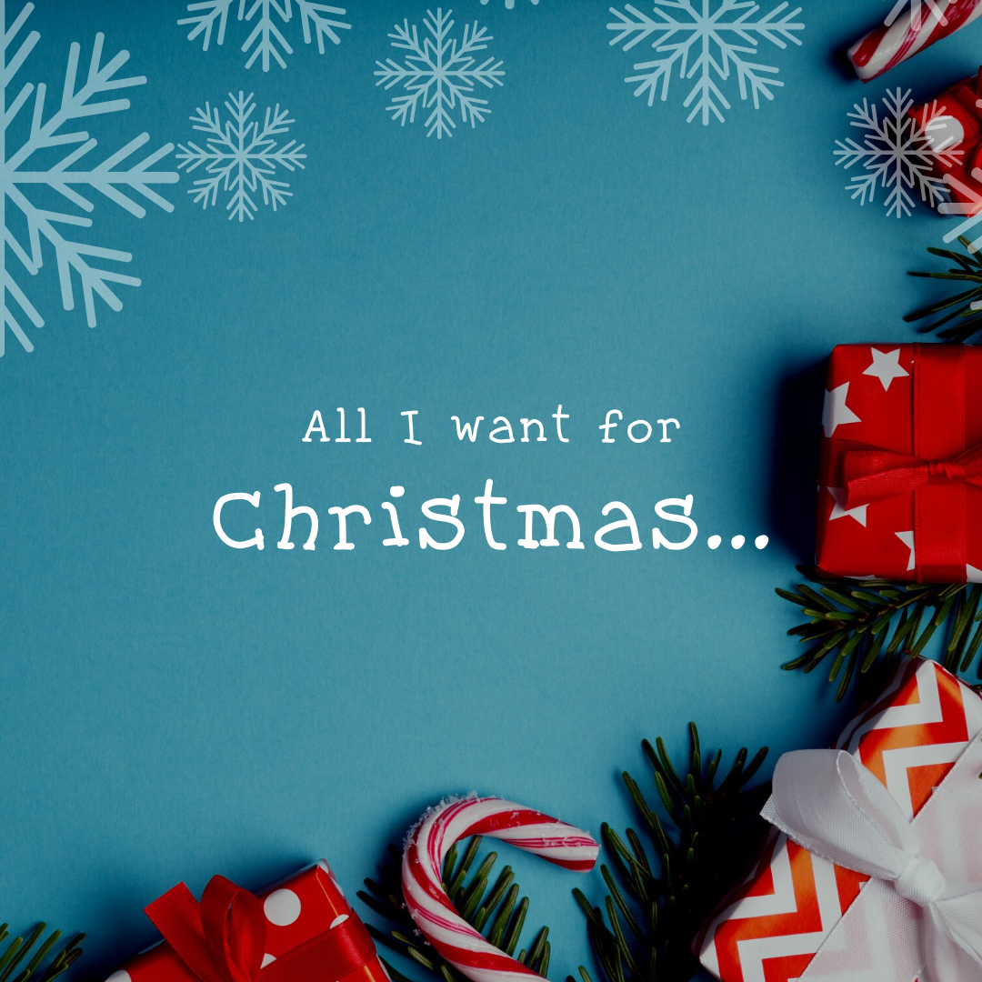 All I want for Christmas...